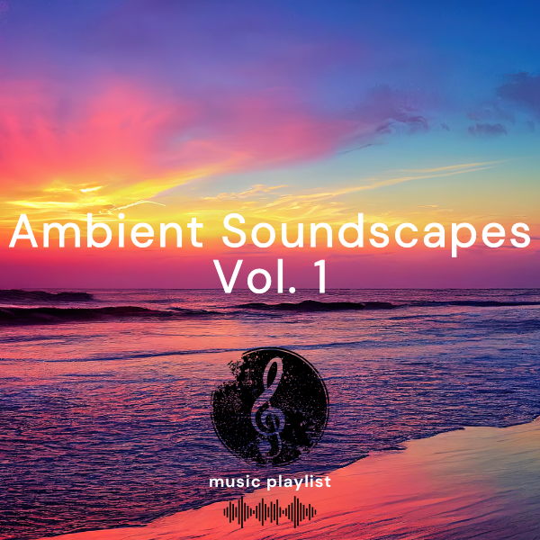 Ambient Soundscapes – Vol. 1