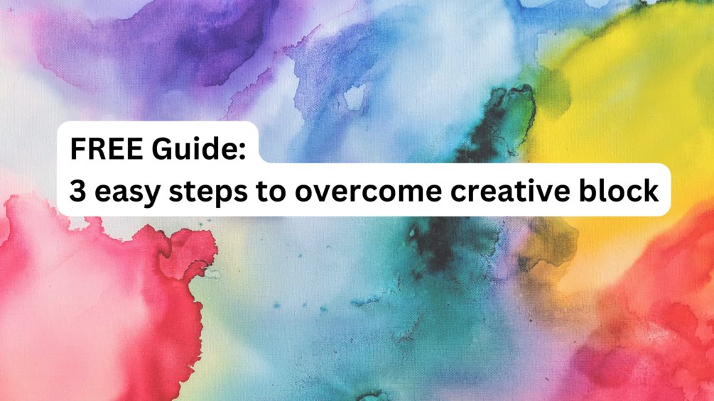 FREE: 3 easy steps to overcome creative block