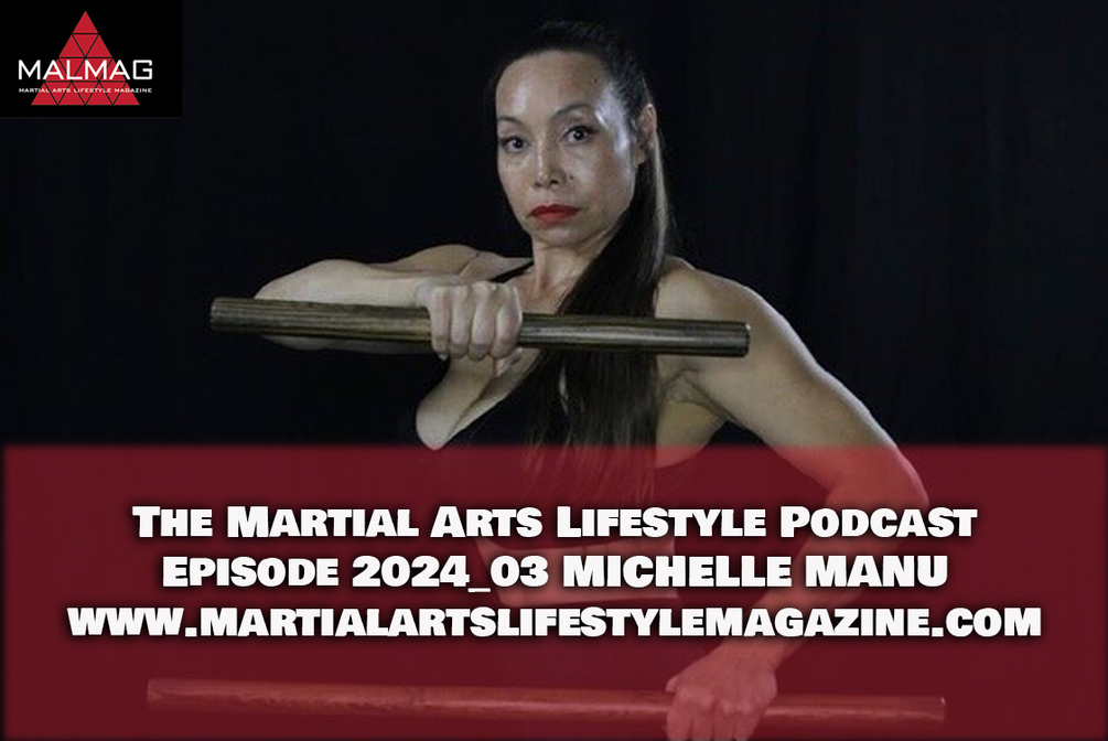 THE MARTIAL ARTS LIFESTYLE PODCAST EPISODE 2024_03 WITH MICHELLE MANU