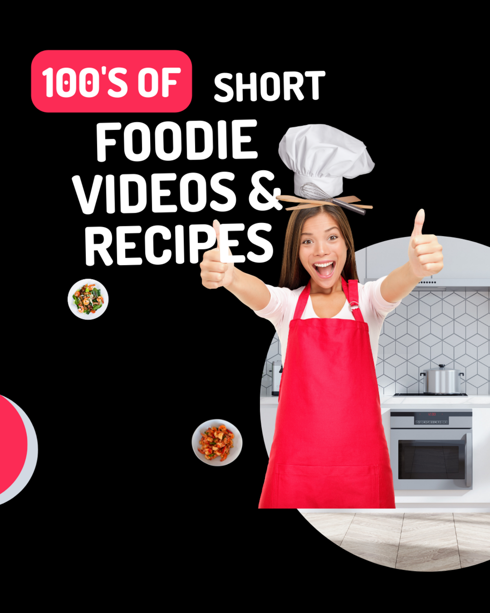 100's of Foodie Short Videos & Recipe's
