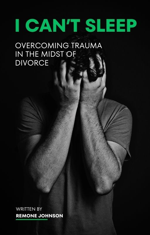 I Can't Sleep : Overcoming Trauma in the Midst of Divorce