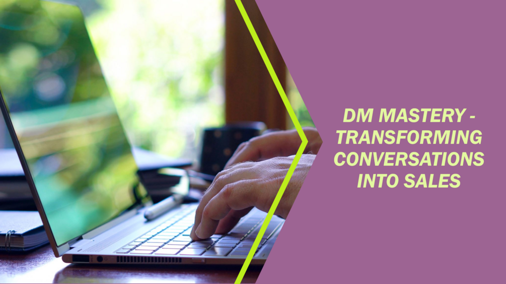 DM Mastery - Transforming Conversations into Sales