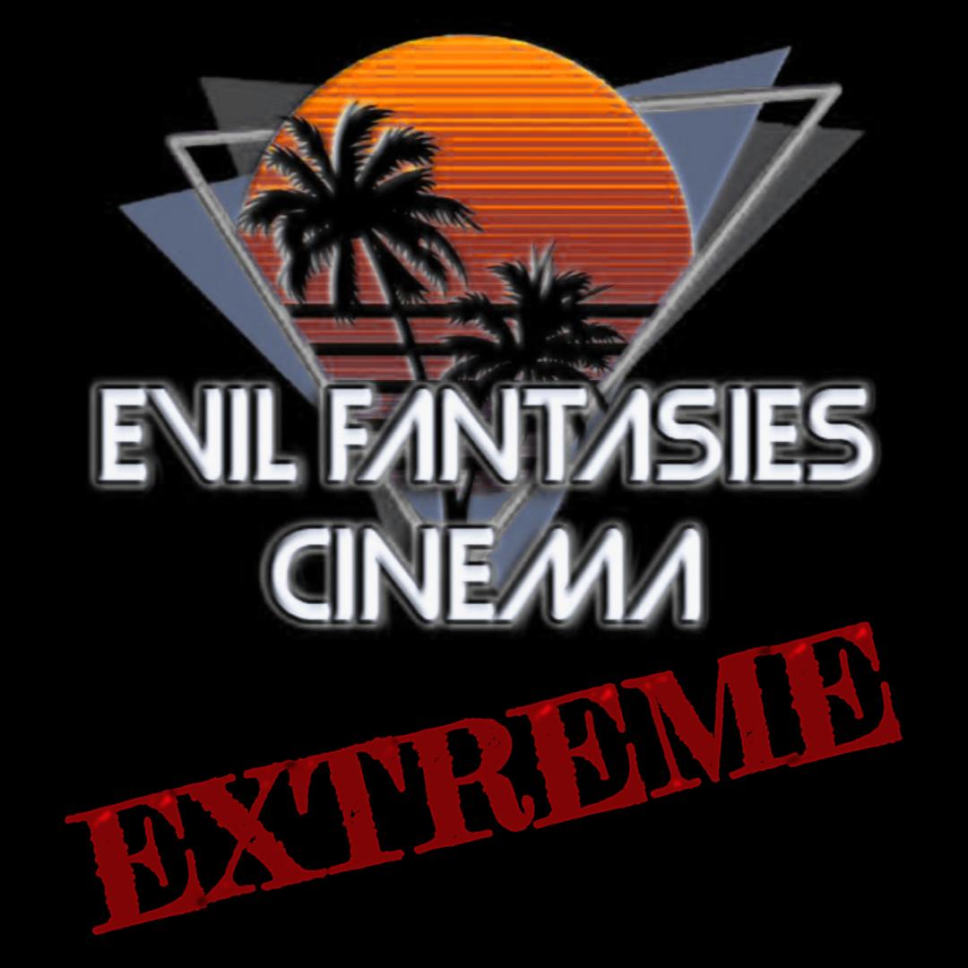 EVIL FANTASIES UPDATES 34 - EVIL FANTASIES CINEMA (EFC)
