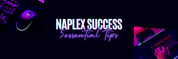 NAPLEX Success: 5 Essential Tips to Pass on Your First Try