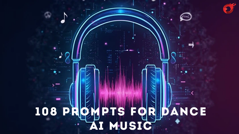 108 PROMPTS FOR AI DANCE MUSIC