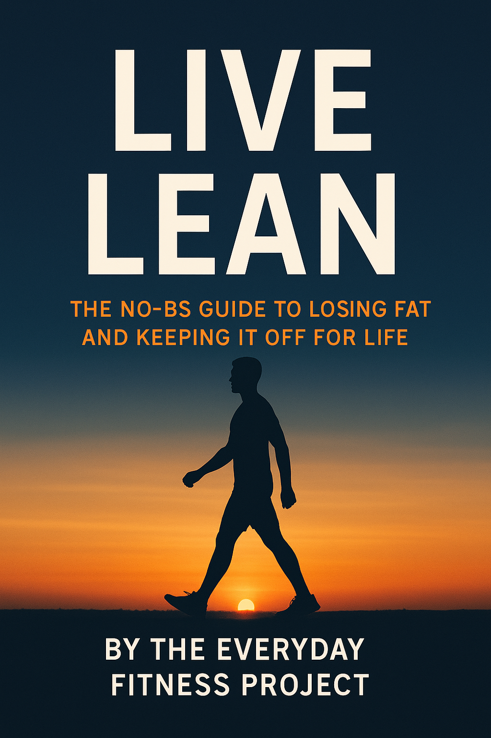 Live Lean: The No-BS Guide to Losing Weight for Real Life