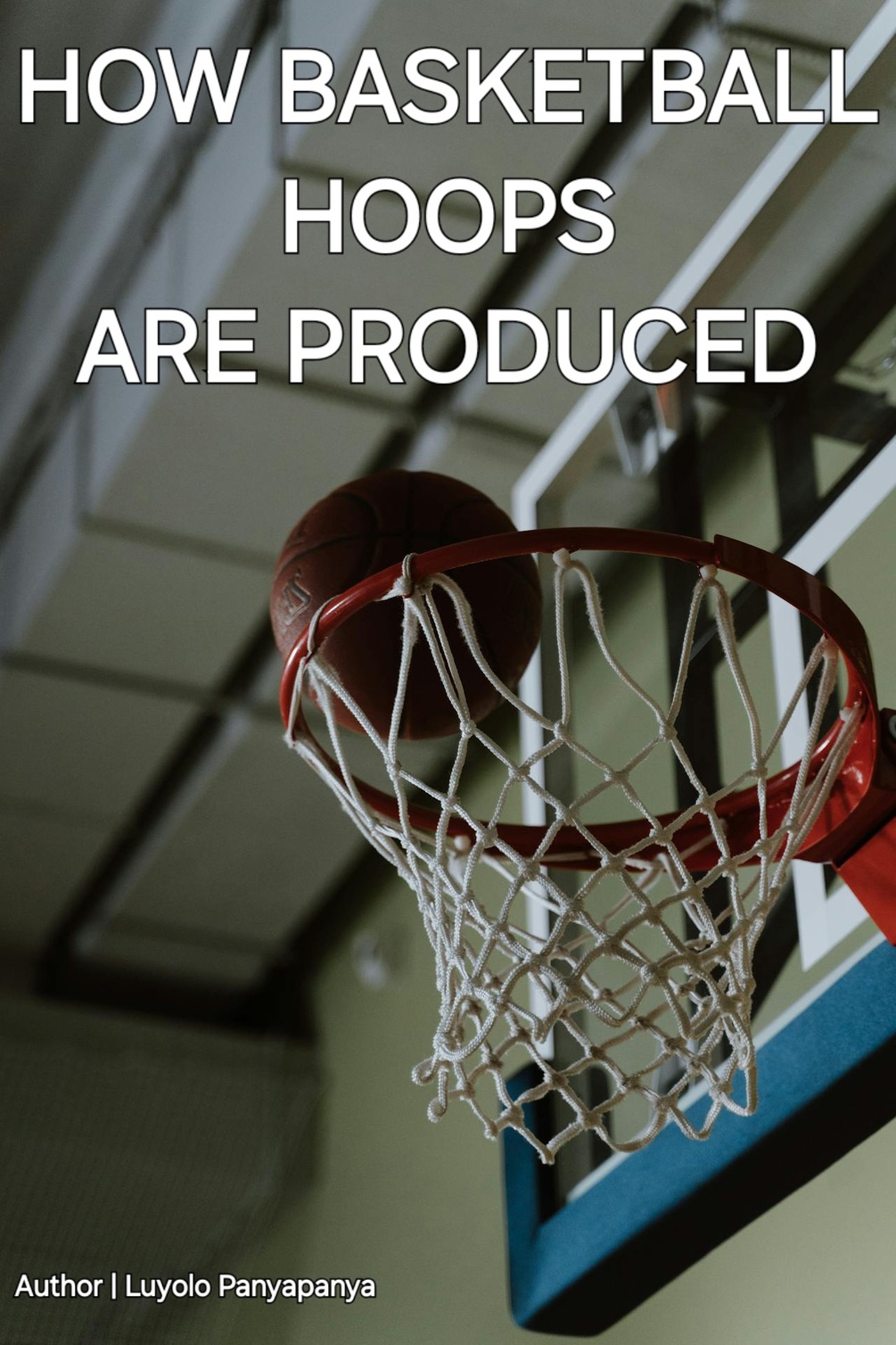 HOW BASKETBALL HOOPS ARE PRODUCED