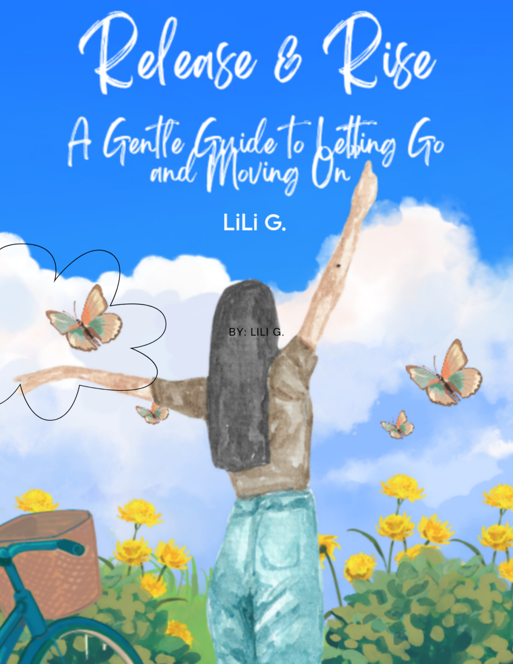 “Release & Rise: A Gentle Guide to Letting Go and Moving On” By LiLi G.