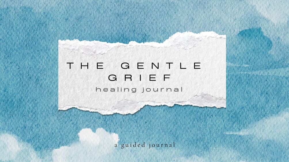 The Gentle Grief - Healing Journal