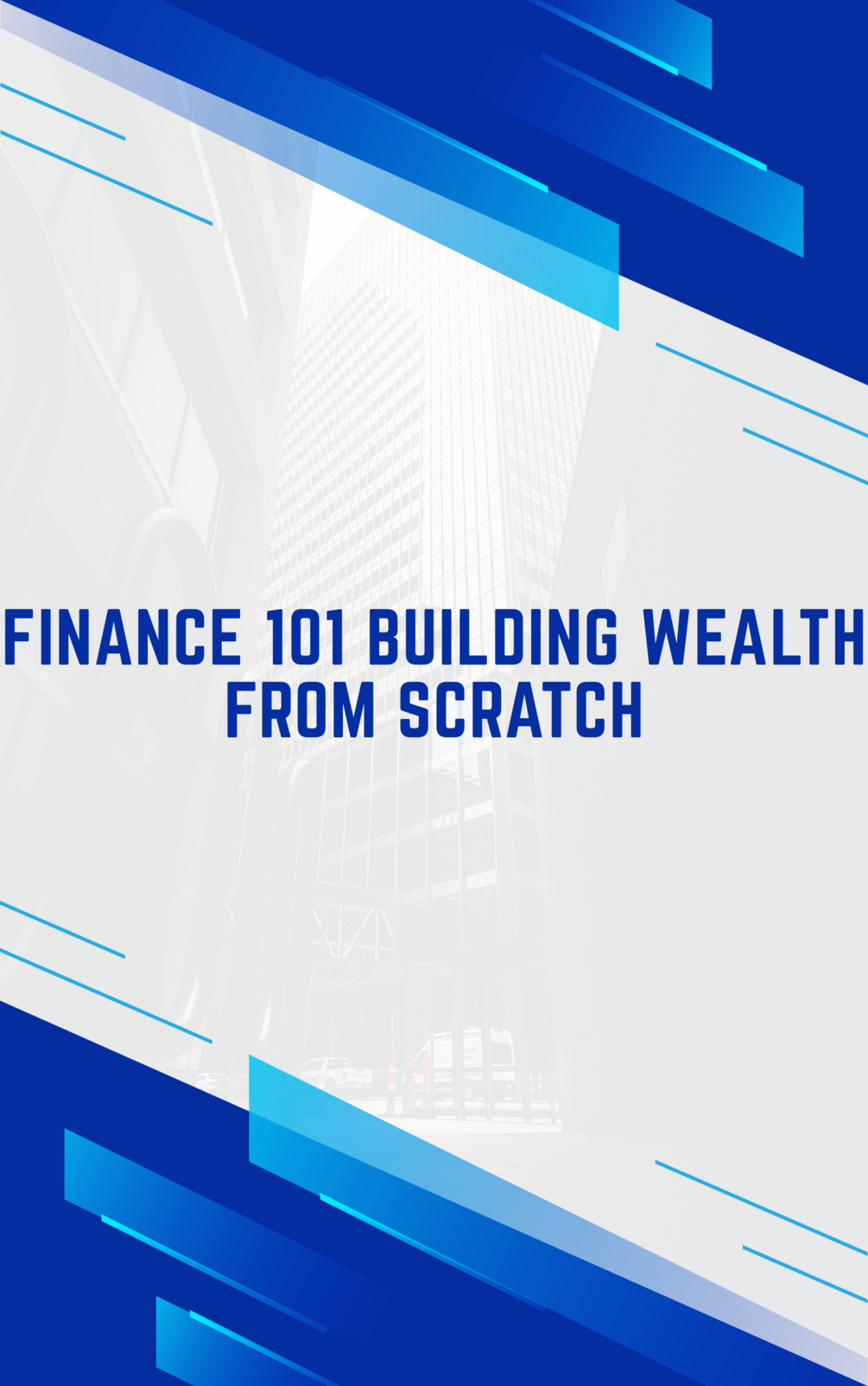 Finance 101 Building Wealth From Scratch.