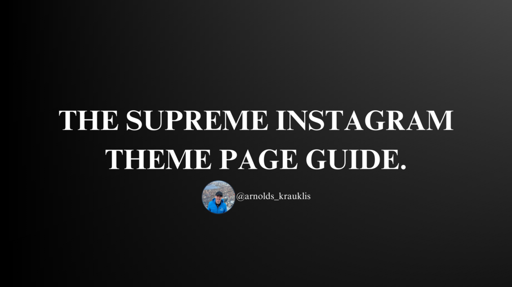 The Supreme Instagram Theme Page Guide.