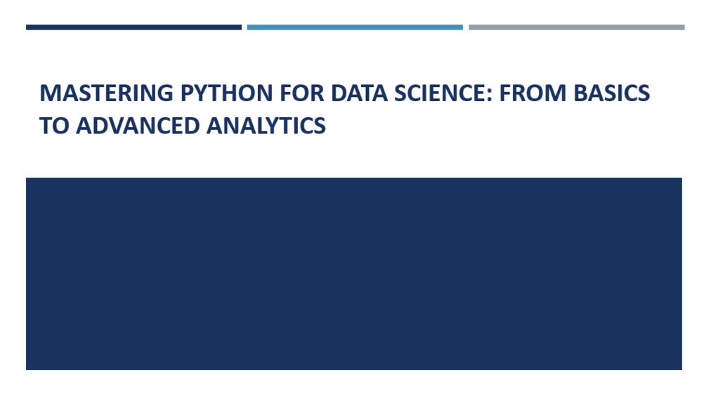 Mastering Python for Data Science: From Basics to Advanced Analytics