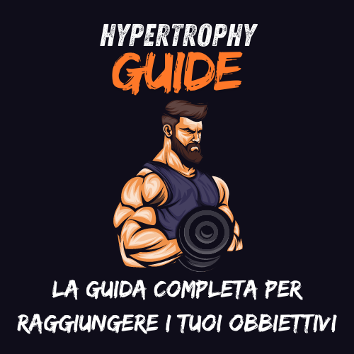 Ipertrofia - La guida completa, semplice ed efficace