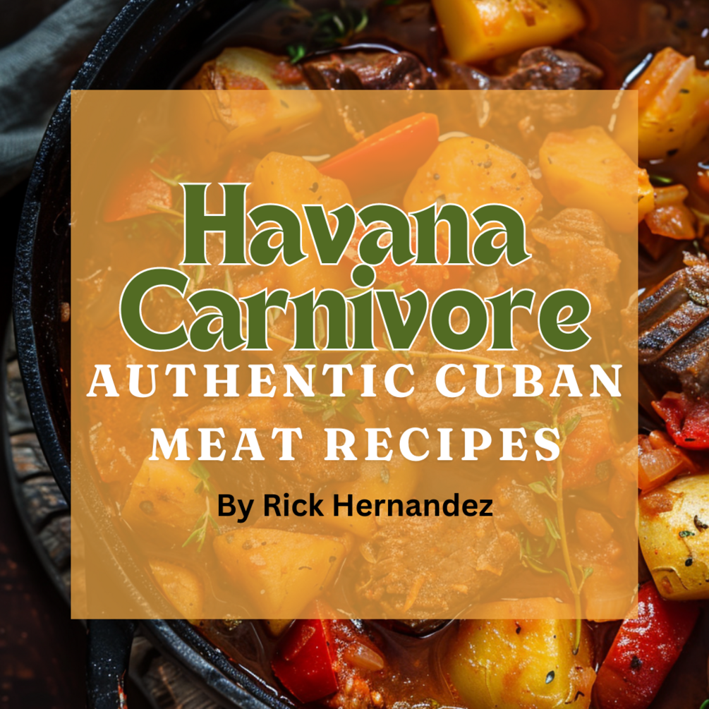 Havana Carnivore: Authentic Cuban Meat Recipes