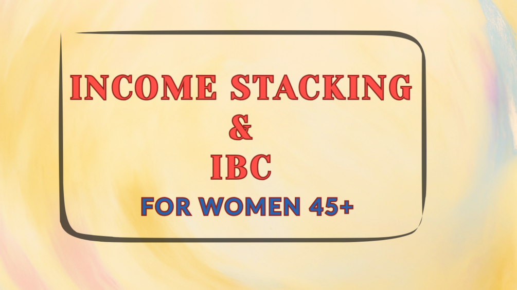 Income Stacking & IBC: A Beginner’s Guide for Women Over 45
