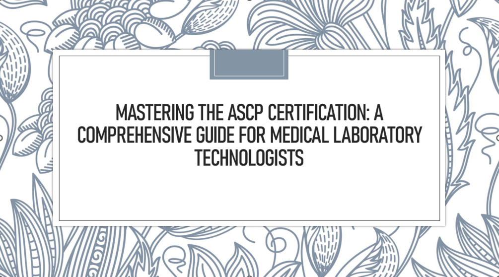Mastering the ASCP Certification: A Comprehensive Guide for Medical ...