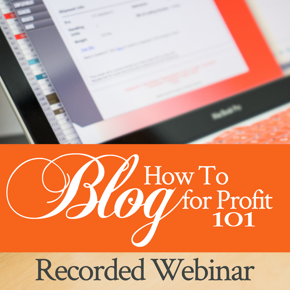 How To Blog for Profit 101 Recorded Webinar and Resources