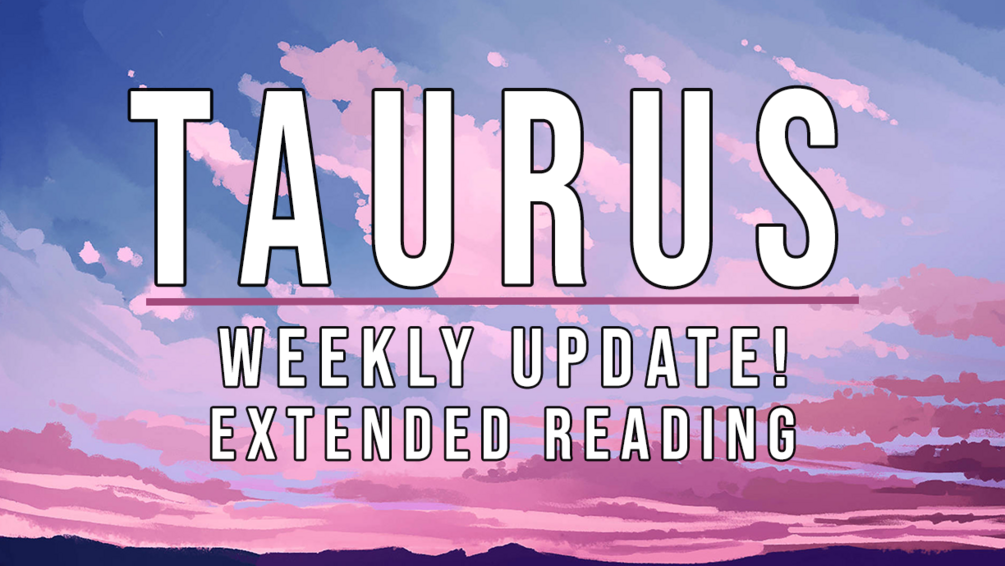 Extended Reading For - TAURUS - "They won't let a second chance slip ...