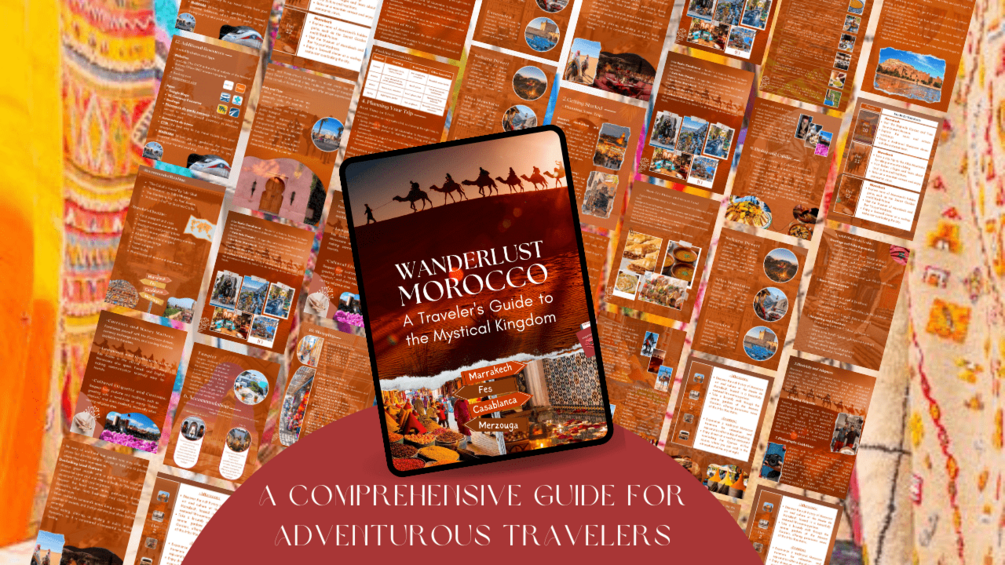 Morocco Unveiled: A Comprehensive Guide for Adventurous Travelers