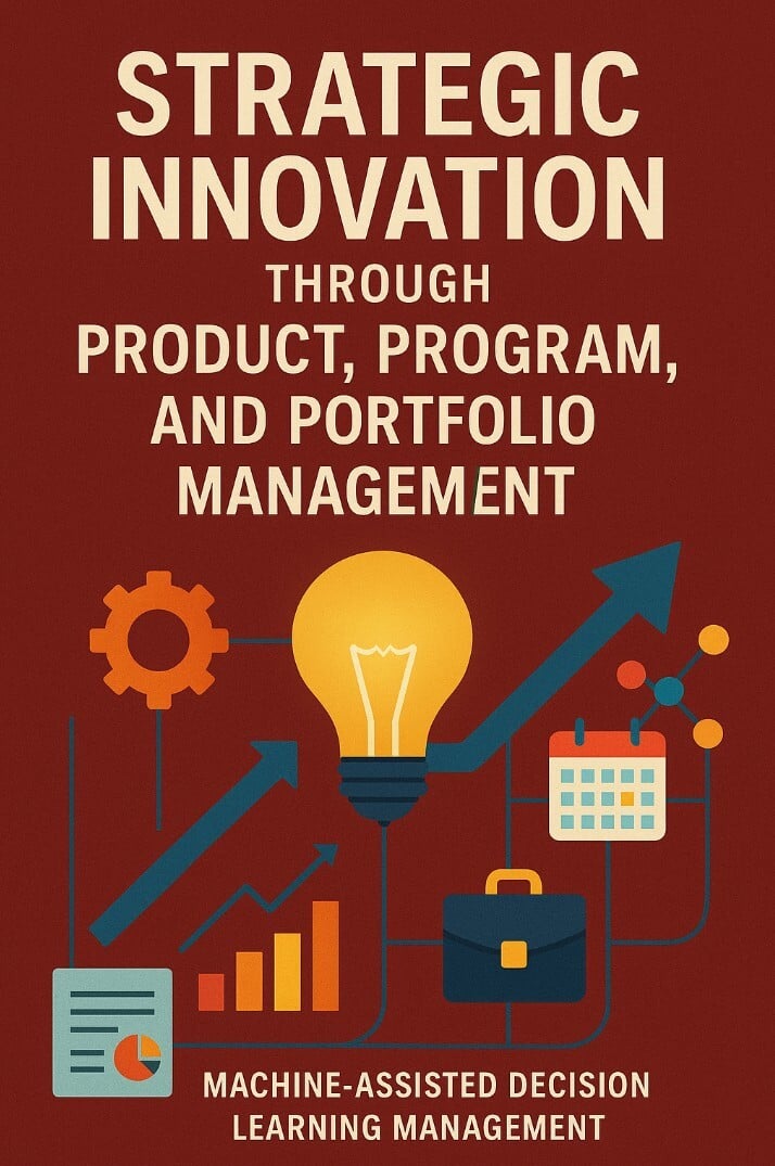 Strategic Innovation Through Product, Program, and Portfolio Management