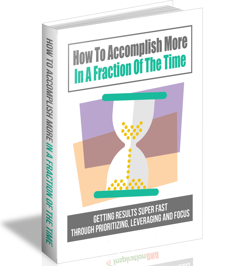 How To Accomplish More In A Fraction Of Time