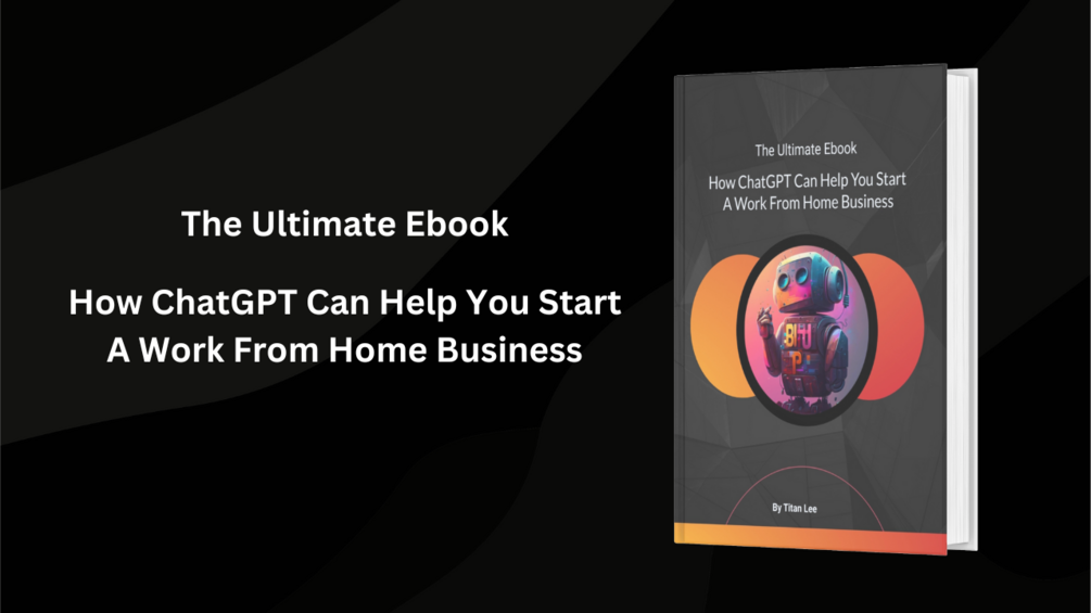How ChatGPT Can Help You Start A Work From Home Buiness