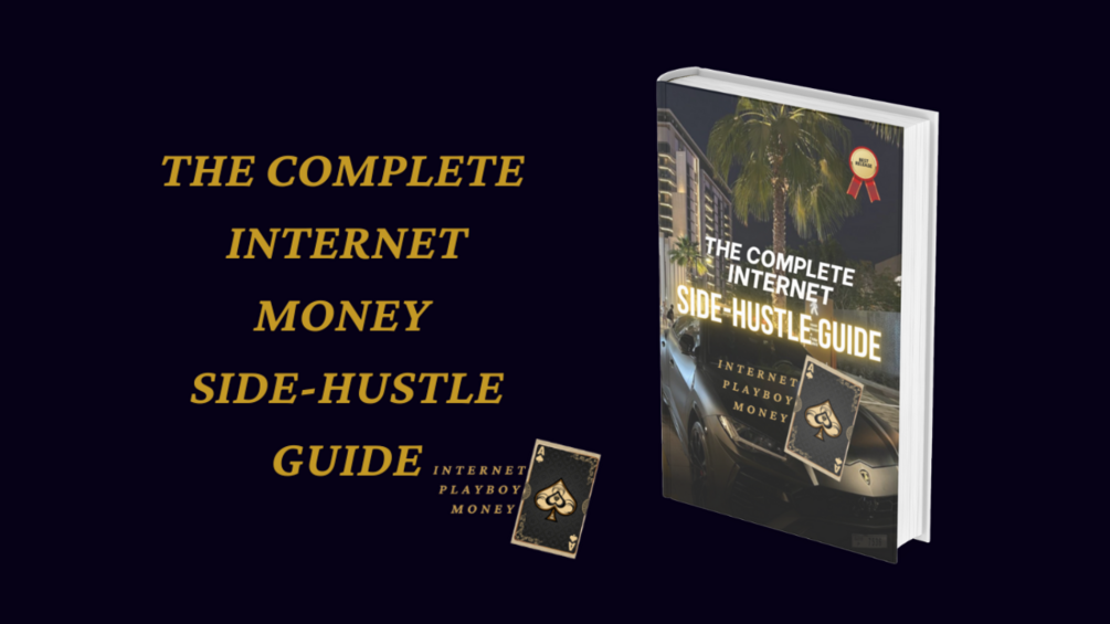 The Complete Internet-Money Side Hustle Guide