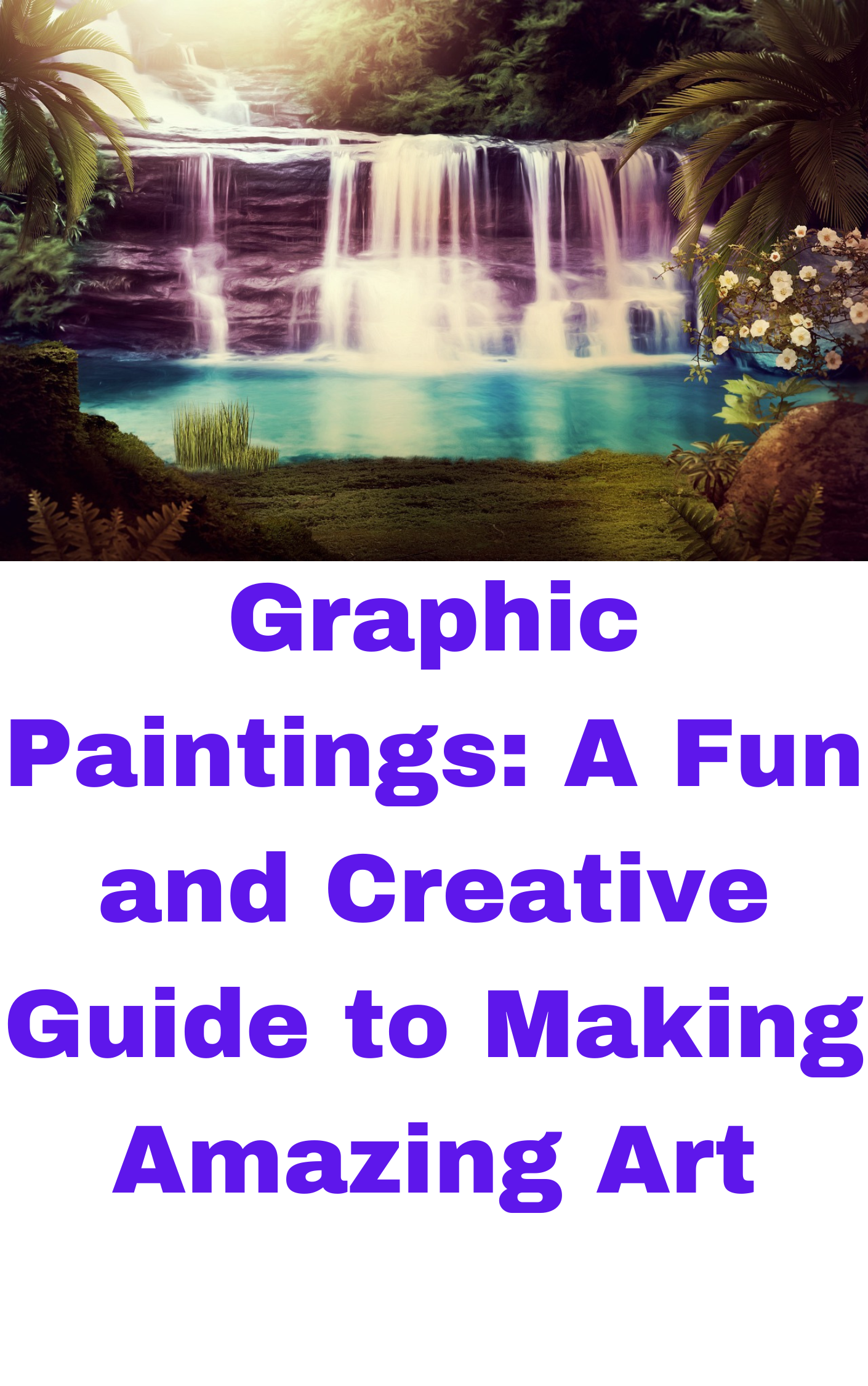 Graphic Paintings: A Fun and Creative Guide to Making Amazing Art