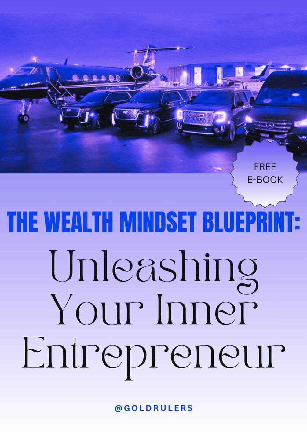 The Wealth Mindset Blueprint Unleashing Your Inner Entrepreneur