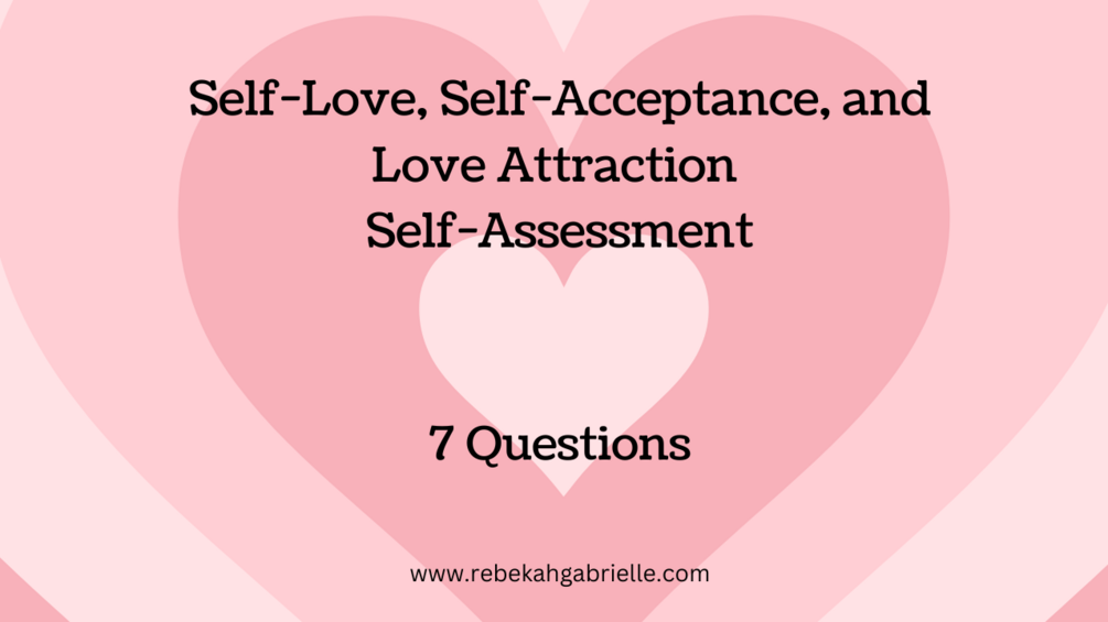 Self-Love, Self-Acceptance, and Love Attraction Self-Assessment