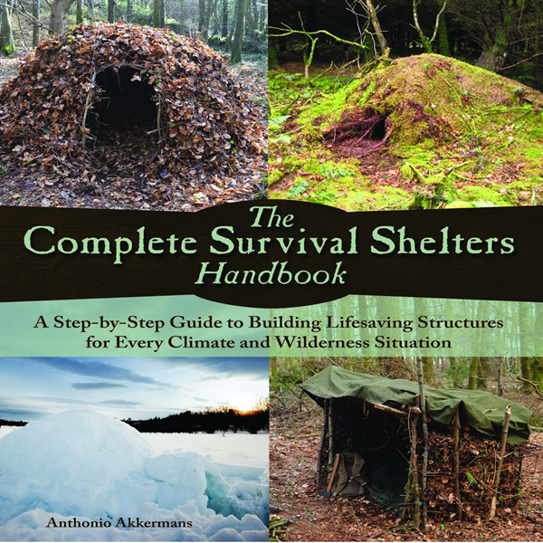 The complete survival shelters handbook _ a step-by -step guide to ...