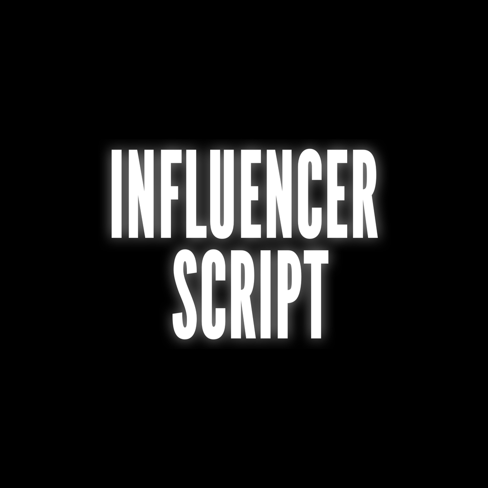 INFLUENCER SCRIPT