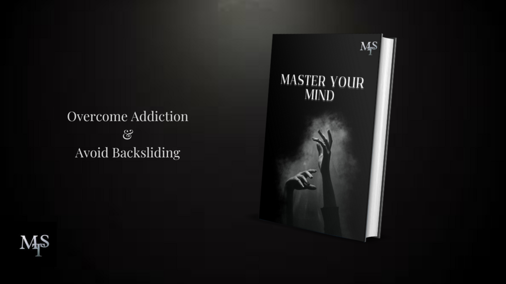 Mastering Your Mind : Overcome Addiction & Avoid Backsliding
