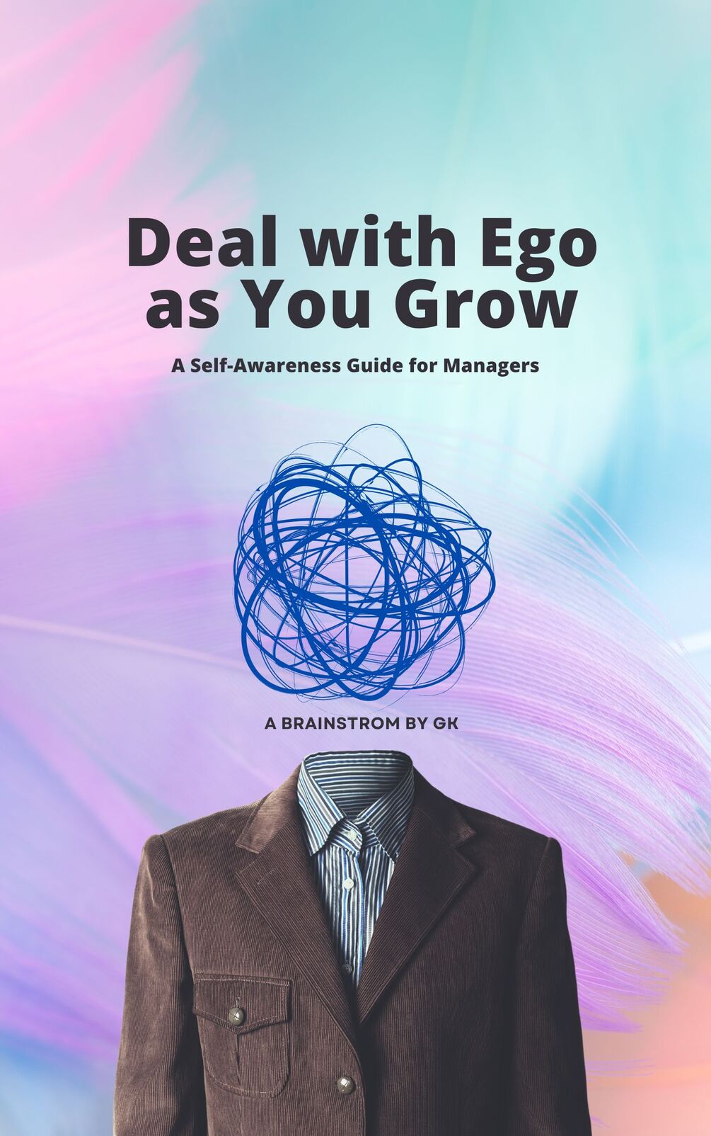 Deal with Ego as You Grow: A Guide to Self-Awareness for Managers