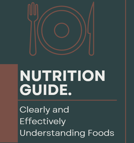 NUTRITION GUIDE - Clearly and Effectively Understanding Foods