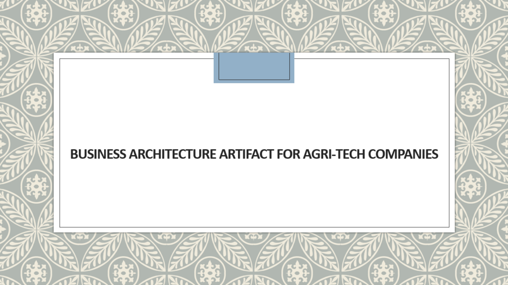 Business Architecture Artifact for Agri-tech companies