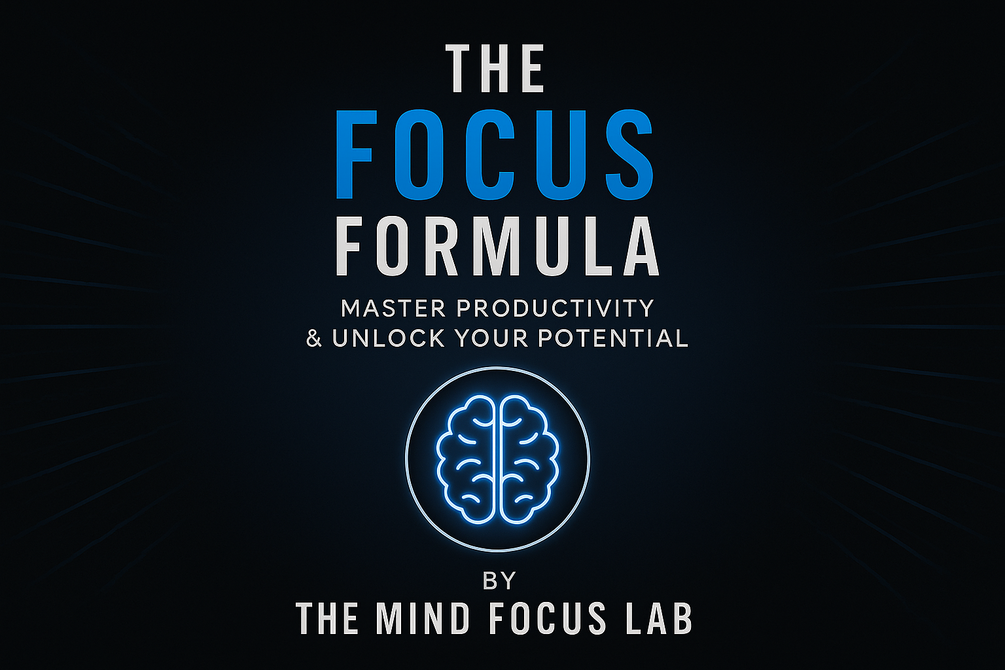 The Focus Formula: Master Productivity & Unlock Your Potential
