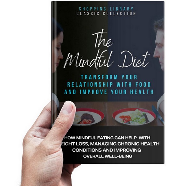 The Mindful Diet How to Transform Your Relationship with Food for ...