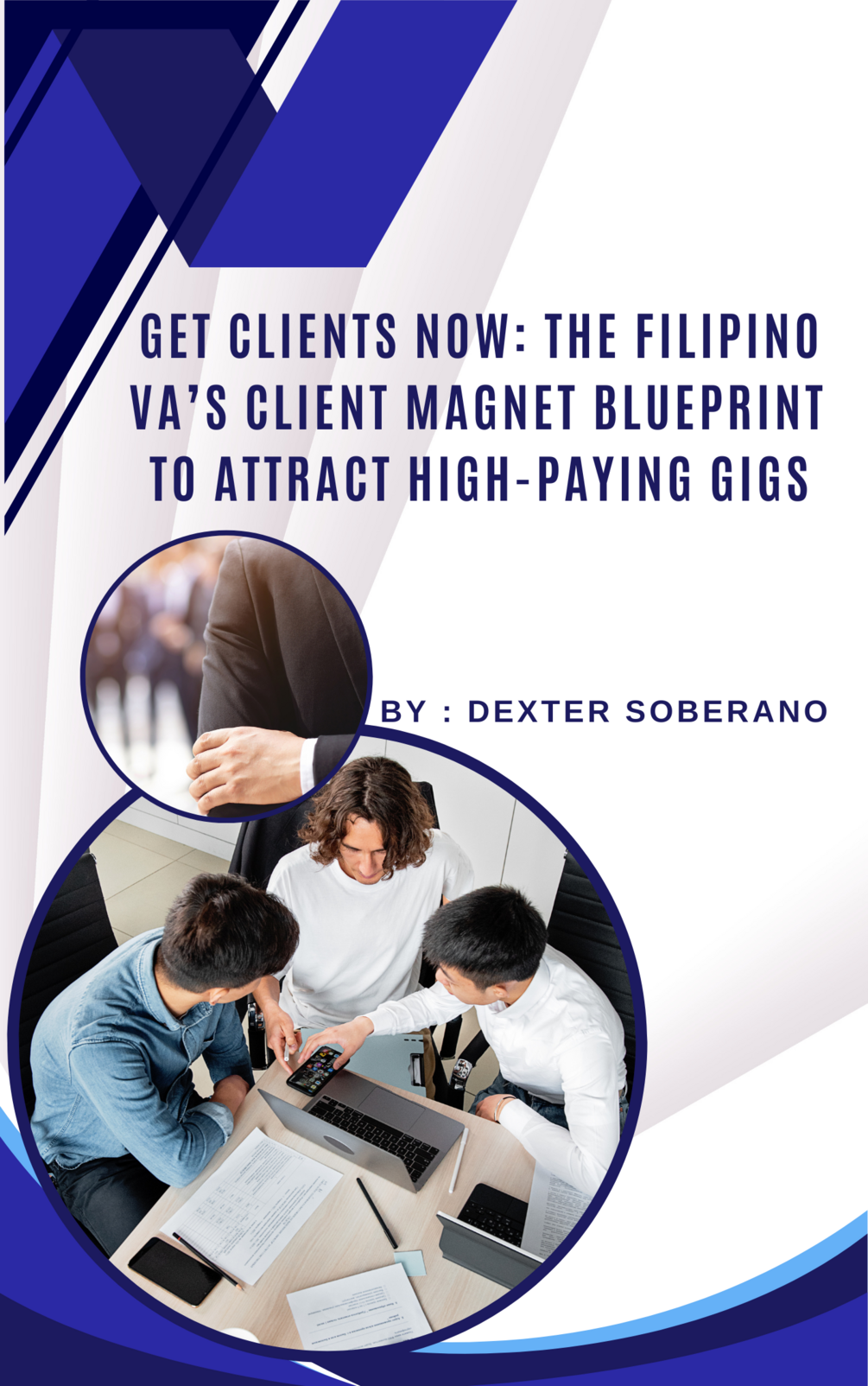 Get Clients Now: The Filipino VA’s Client Magnet Blueprint to Attract ...