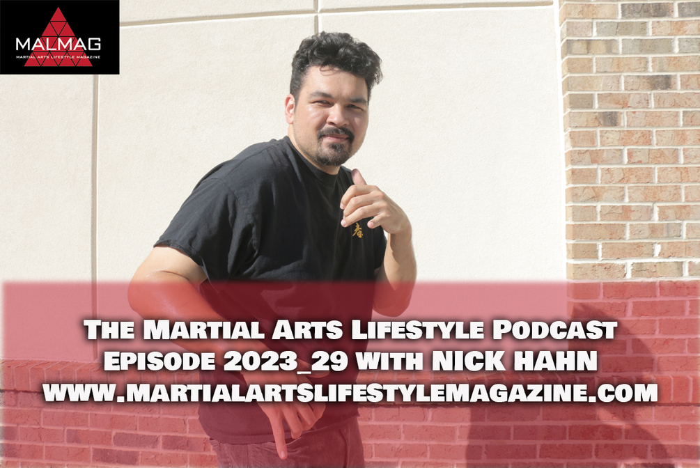 THE MARTIAL ARTS LIFESTYLE PODCAST EPISODE 2023_29 FULL EPISODE WITH NICK HAHN