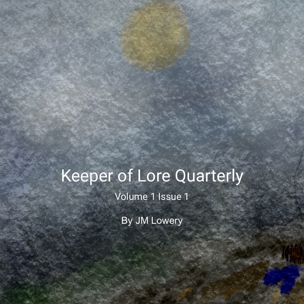 Keeper of Lore Quarterly Volume 1 Issue 1