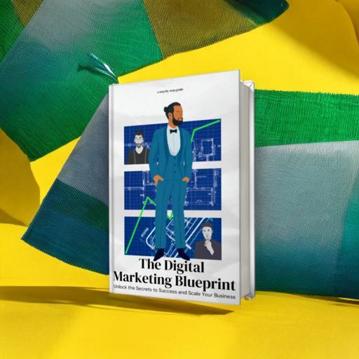The Digital Marketing Blueprint: Unlock the Secrets to Success and ...
