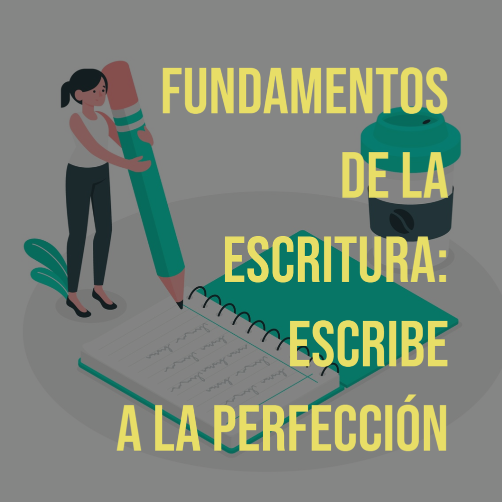 Fundamentos de la escritura: escribe a la perfección