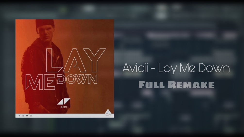 Avicii - Lay Me Down (FLP Project)