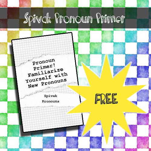 Pronoun Primer! Familiarize Yourself with New Pronouns: Spivak Pronouns