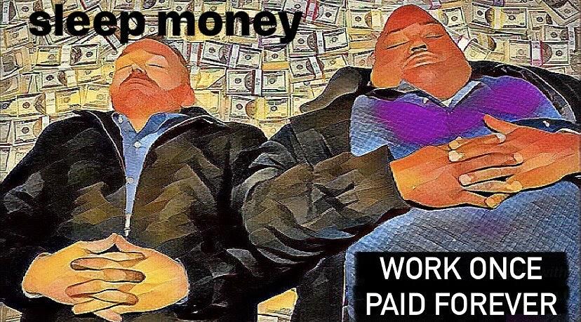 SLEEP MONEY: How to Work Once & Get Paid Forever