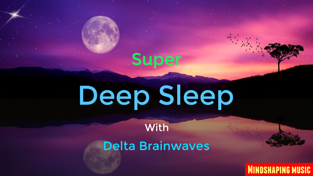 Super Deep Sleep With Delta Brainwaves