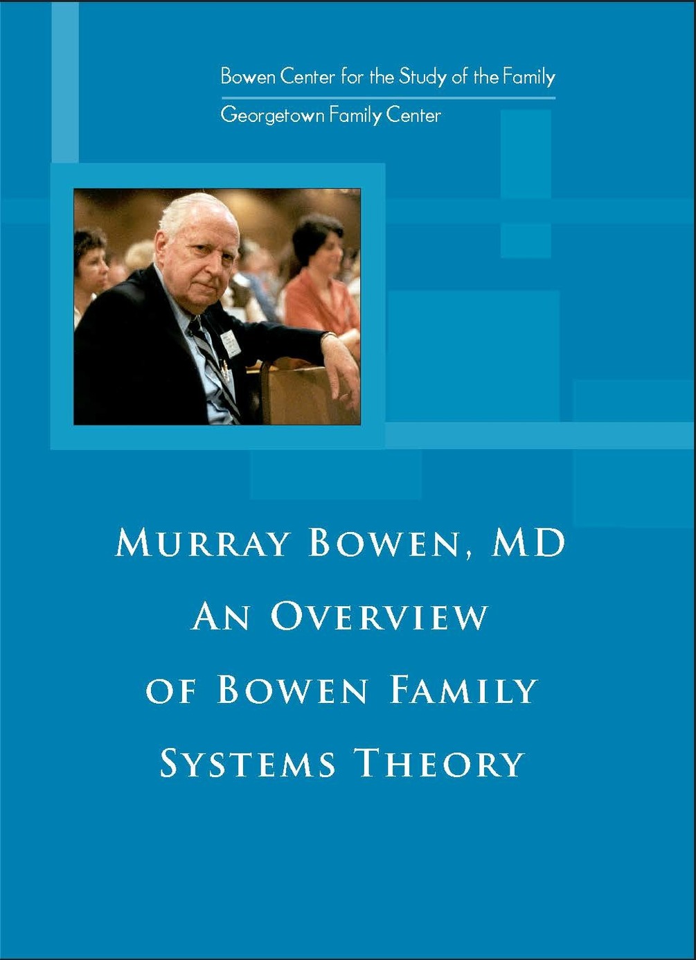An Overview of Bowen Family Systems Theory