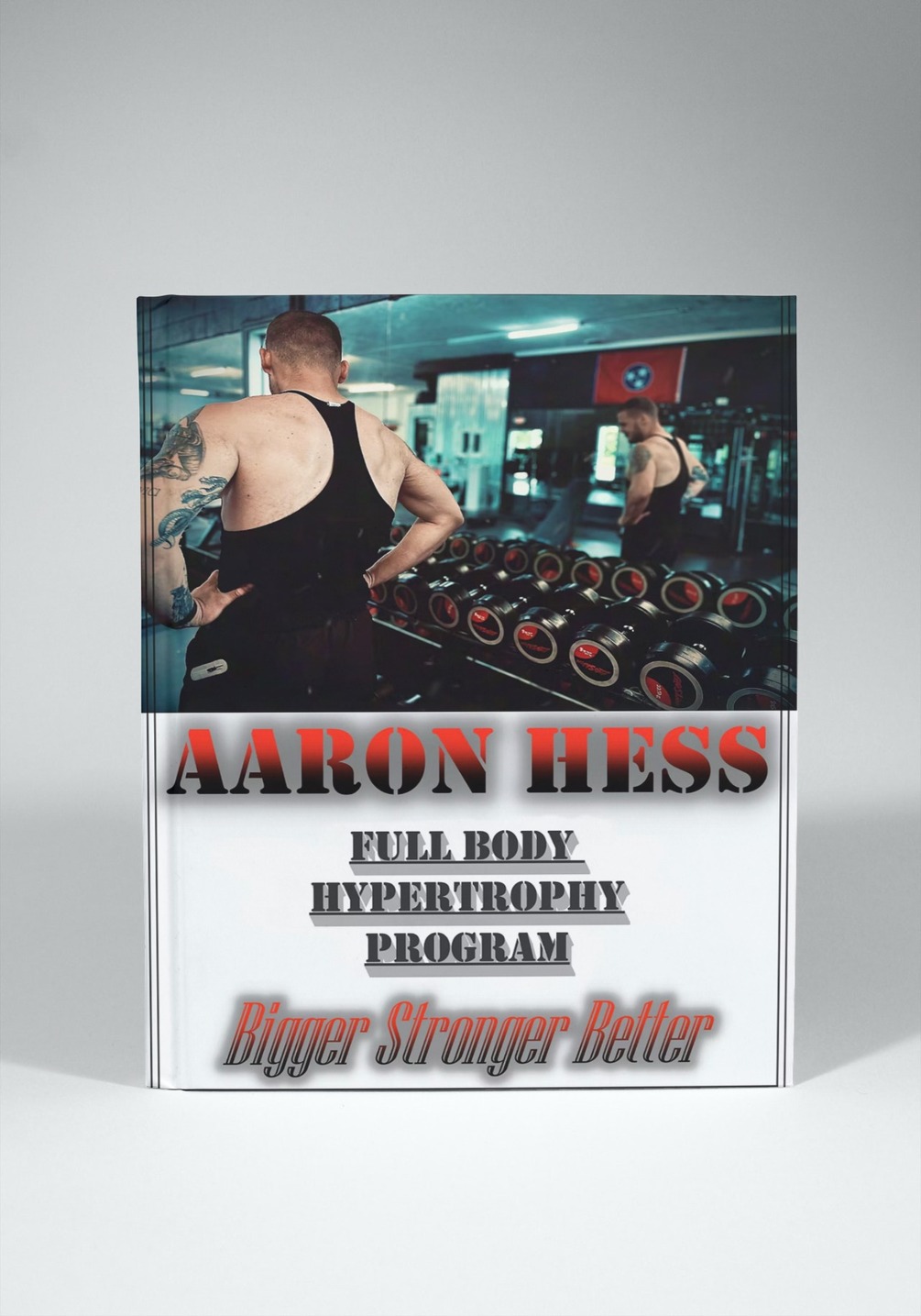 Aaron Hess Full Body Hypertrophy 10 Week Program