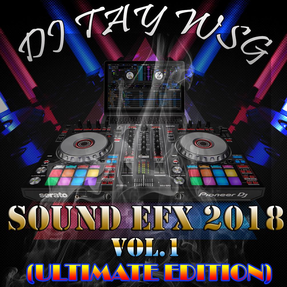 DJ TAY WSG - SOUND EFX PACK VOL. 1 (ULTIMATE EDITION) 2018